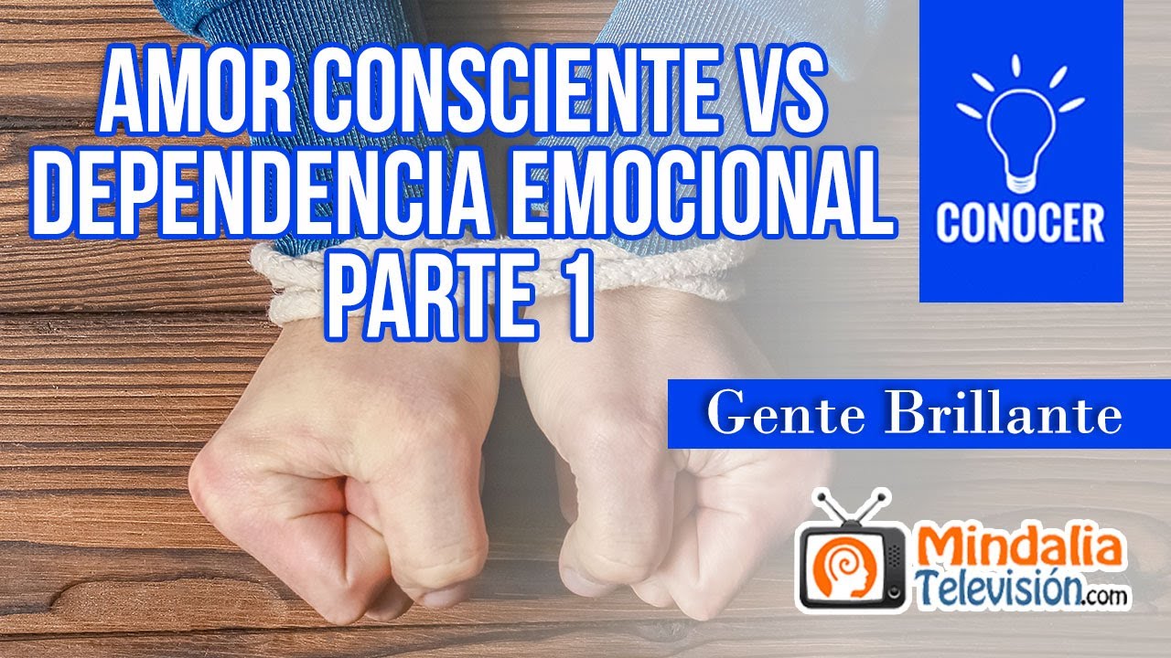 Amor consciente VS dependencia emocional, en Gente Brillante PARTE 1 ...