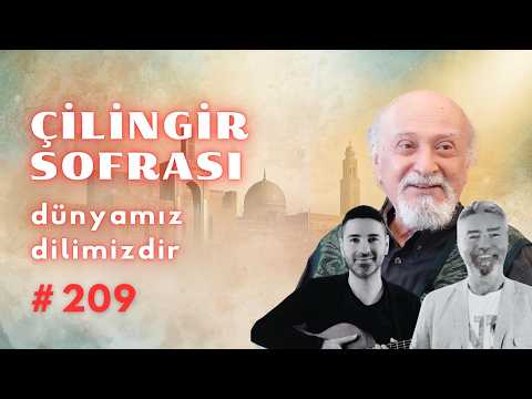 Çilingir Sofrası 209 / Dünyamız Dilimizdir