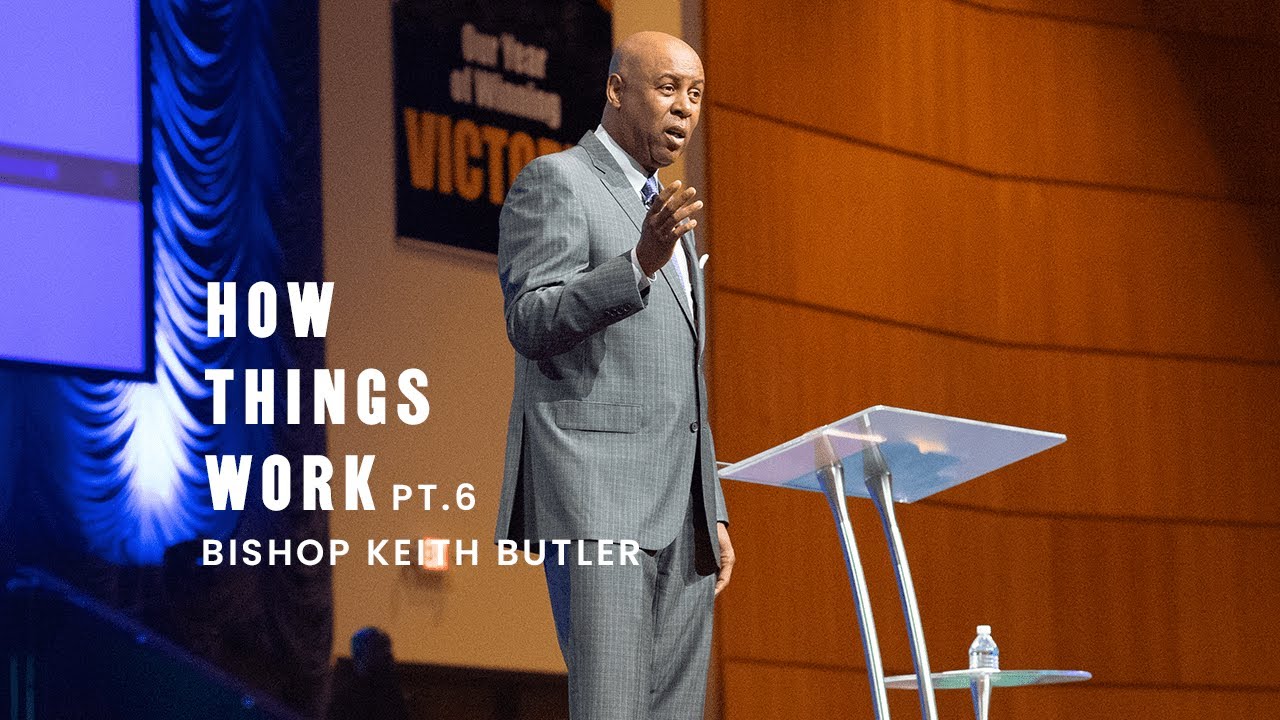 How Things Work Part 6 | Bishop Keith Butler | July 18, 2021 - YouTube