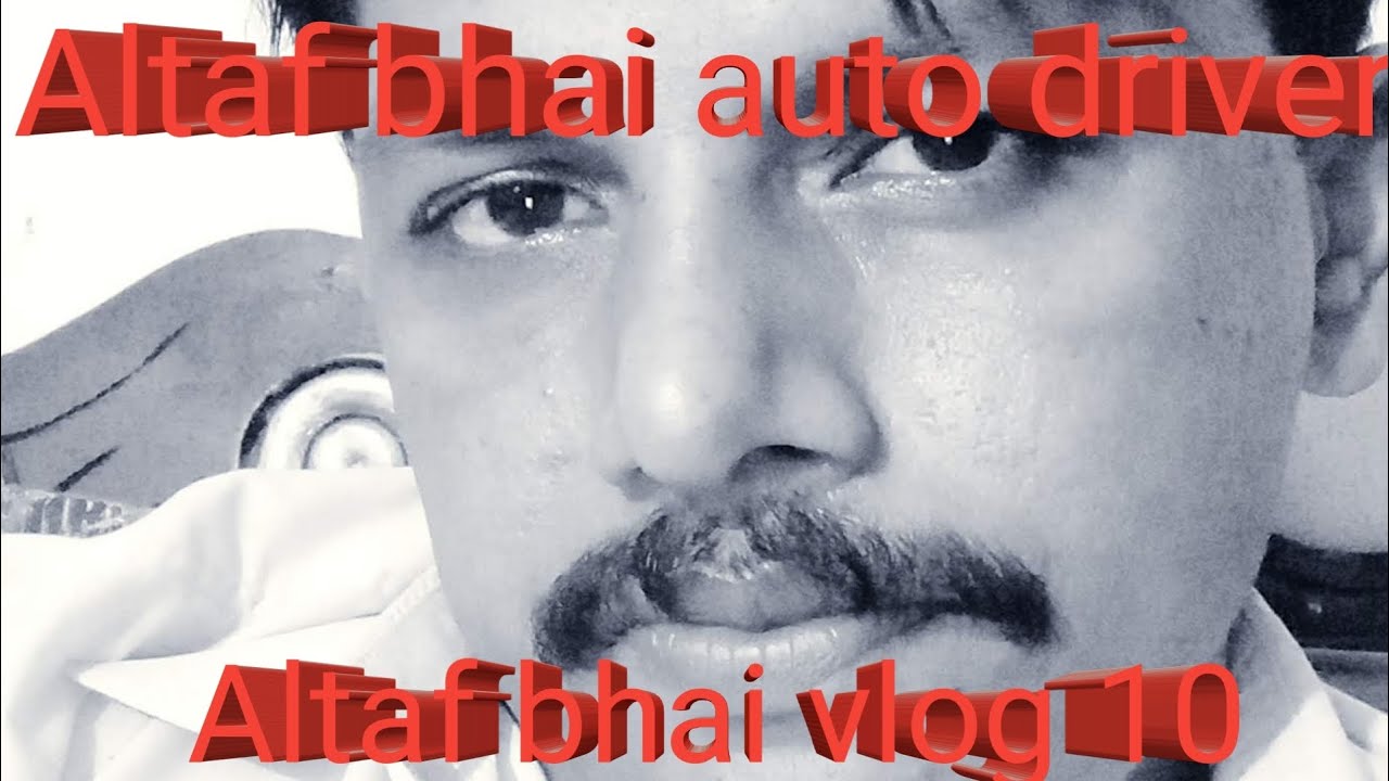 Altaf bhai auto driver Altaf bhai vlog 10 - YouTube