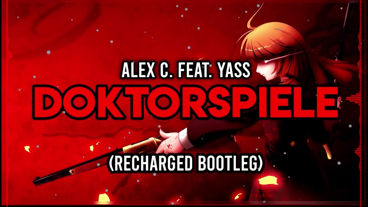 Alex C Feat Yass Doktorspiele Recharged Bootleg Youtube