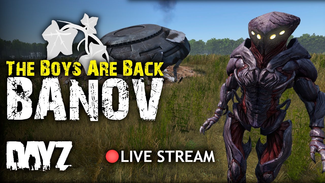 The Boys are Back on BANOV - A Live DayZ Adventure Stream - YouTube