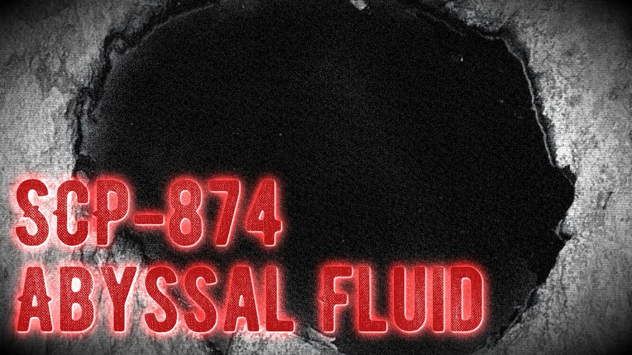 SCP-874 - Abyssal Fluid - Euclid [The SCP Foundation] - YouTube