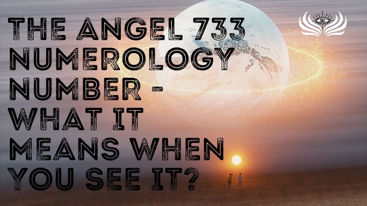 The Angel 733 Numerology Number 🌠 What It Means When You See It? - YouTube