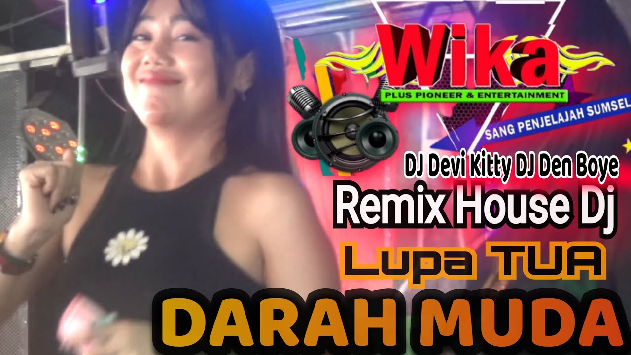 DARA MUDA LUPA TUA Remix House DJ Devi Kitty DJ Den Boye Wika sang ...