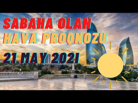Sabaha olan Hava Proqnozu - 21 may 2021-c ili