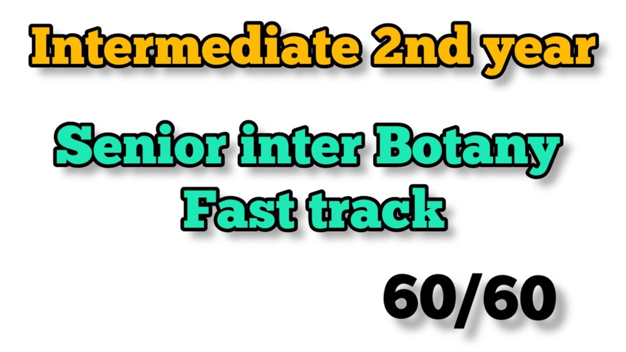 Senior Intermediate Botany fast track 2023 60/60 | intermediate 2nd ...
