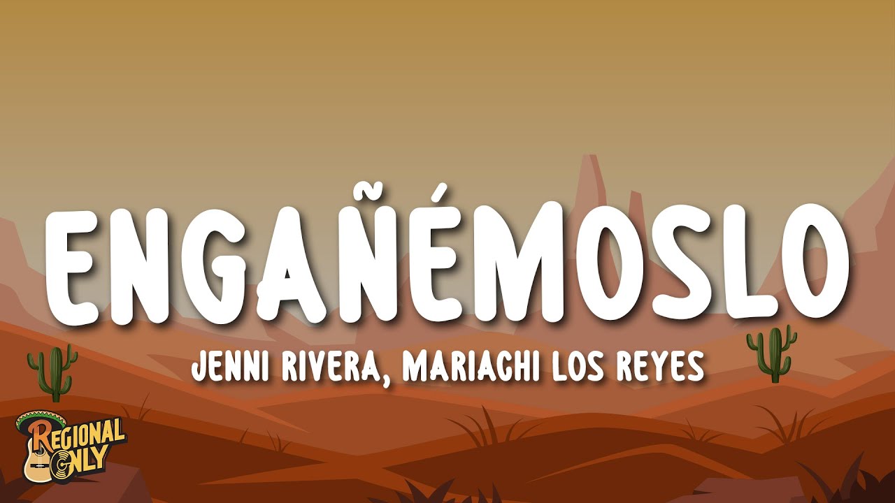 Jenni Rivera, Mariachi Los Reyes - Engañémoslo (Lyrics) - YouTube