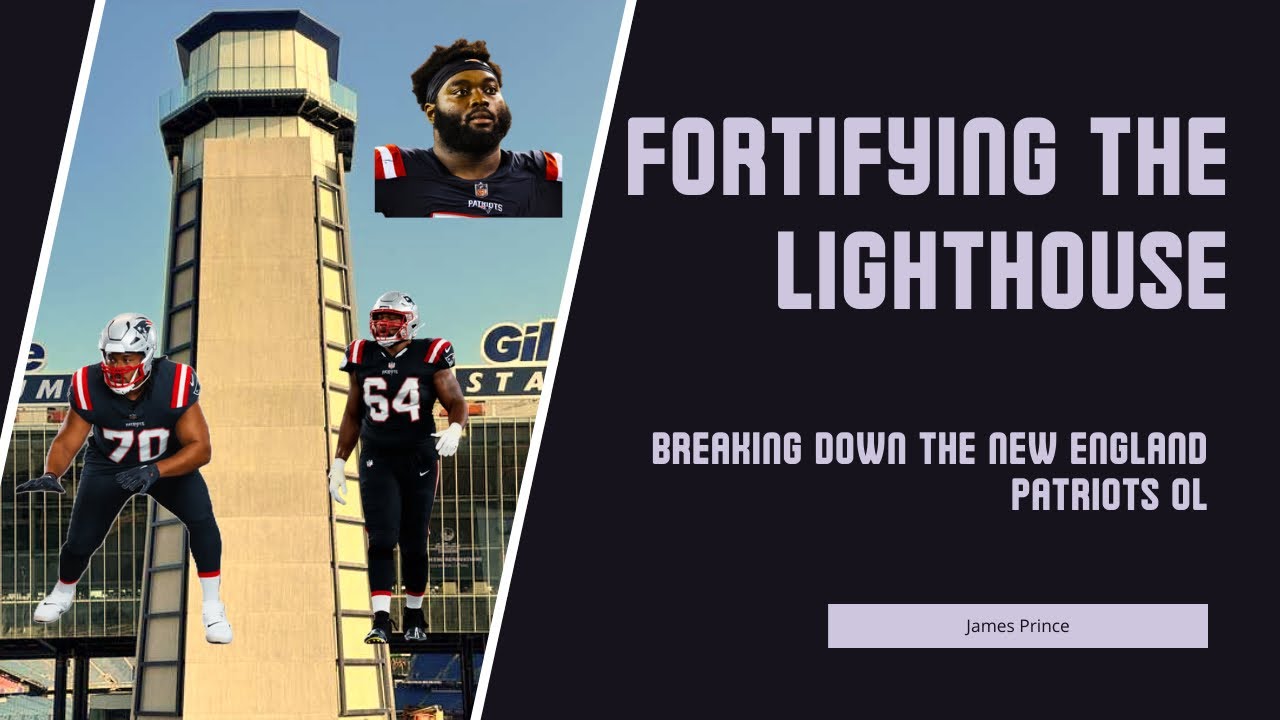 Fortifying The Lighthouse || New England Patriots 2024 OL Breakdown ...