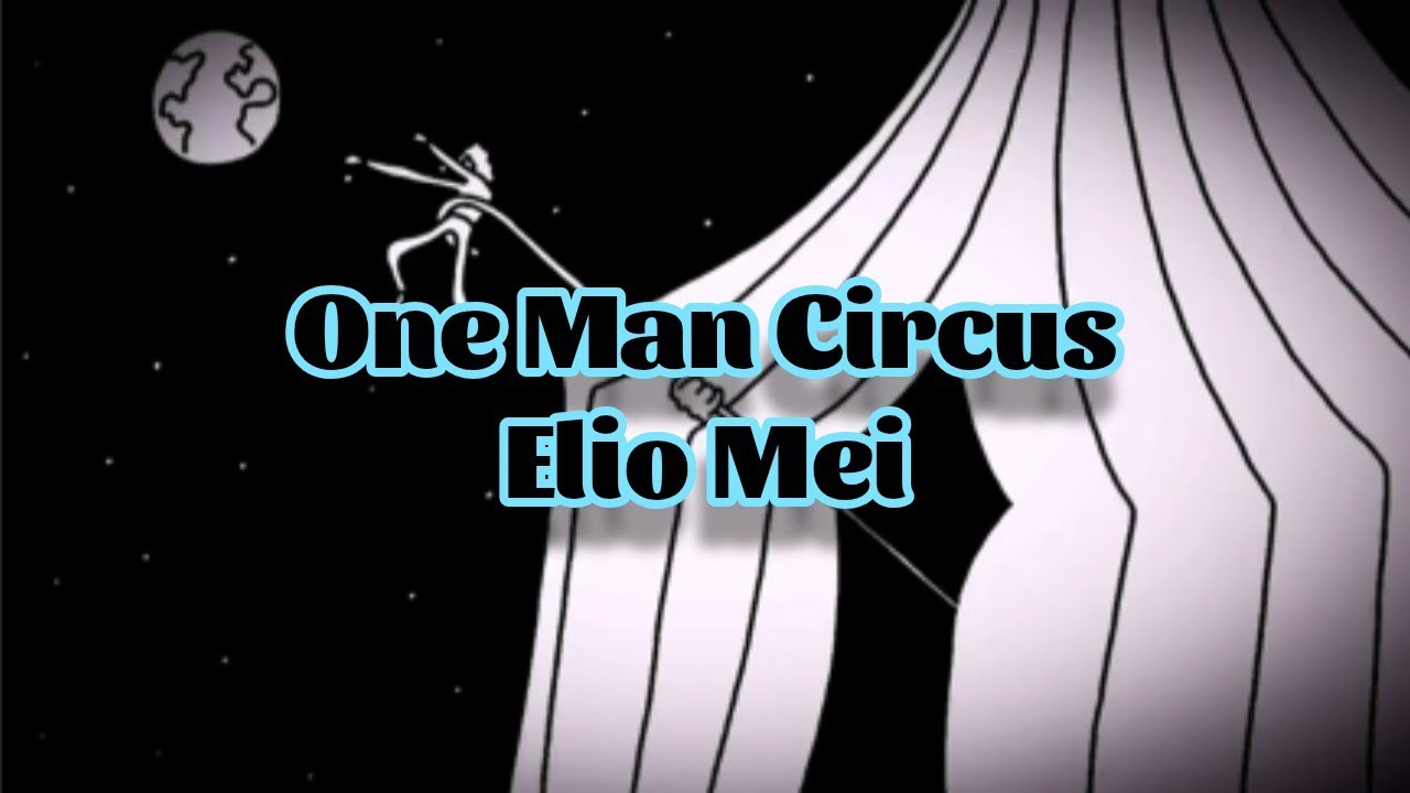 Elio Mei - One Man Circus (Lyrics) - YouTube