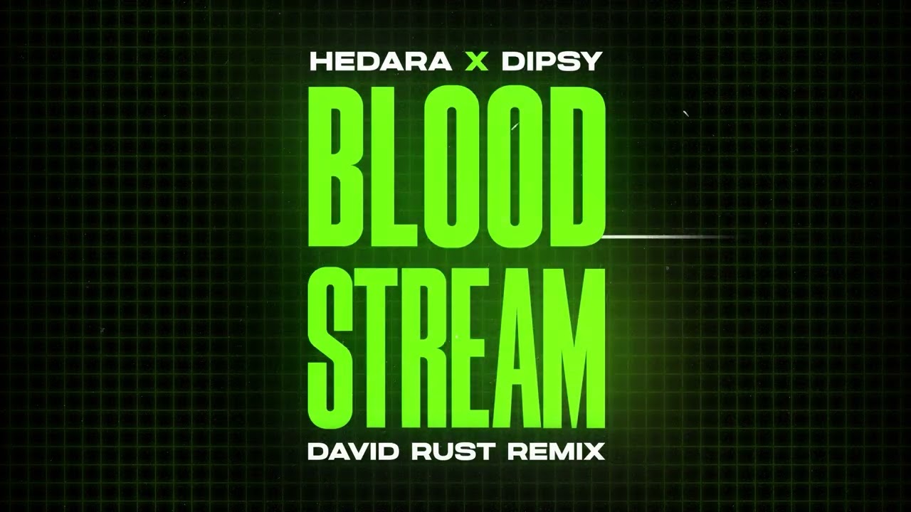 Bloodstream (David Rust Remix) - Hedara & Dipsy: Song Lyrics, Music ...