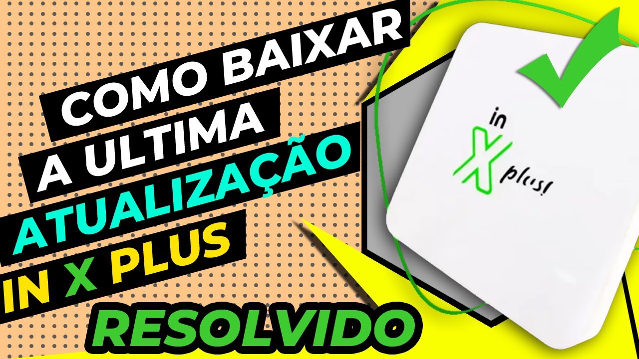 COMO BAIXAR A ULTIMA ATUALIZAÇÃO IN X PLUS | ATUALIZAÇÃO XPLUS LIVE E ...