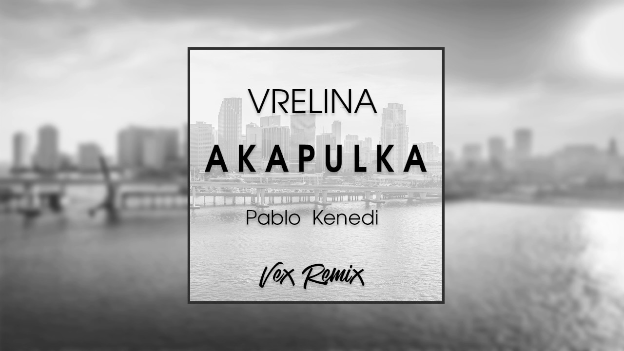 Pablo Kenedi - Vrelina Akapulka (Vex Remix) [BOUNCE] - YouTube