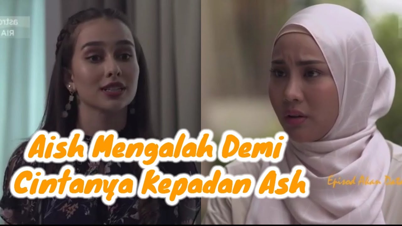 Aish Mengalah Demi Orang Yang Di Cintainya | Ash dan Aish Episode 23 - YouTube