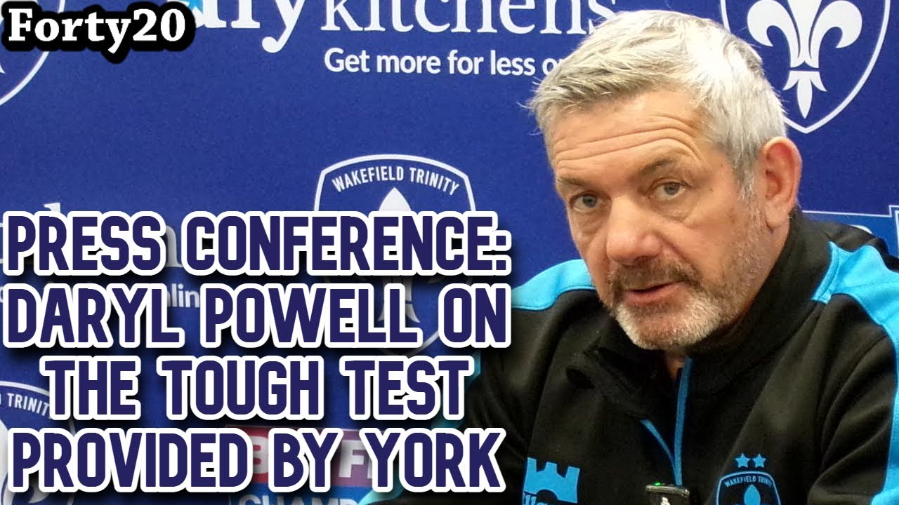 Daryl Powell on Wakefield's "tough test" against York - Forty20 TV ...