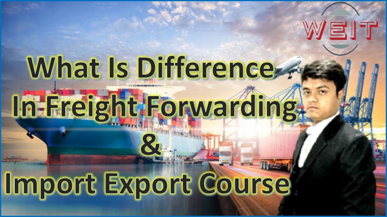 What is Difference In Freight Forwarding & Import Export Course Trainer ...
