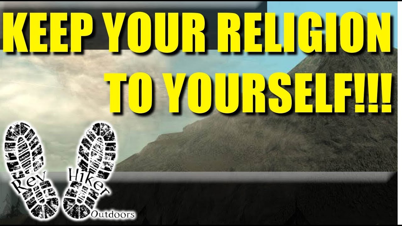 Keep Your Religion Off Youtube RevHiker YouTube keep-your-religion-off-youtube-revhiker-youtube