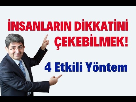 İNSANLARIN DİKKATİNİ ÇEKEBİLMEK! 4 Etkili Yöntem | Canten Kaya
