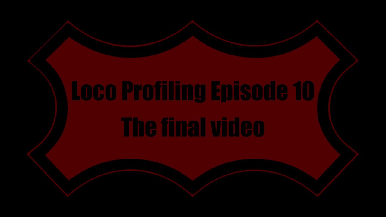 Loco Profiling episode 10: The final video - YouTube