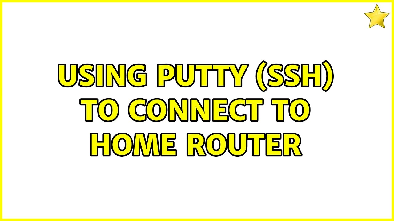 Using PuTTY (SSH) to connect to home router (3 Solutions!!) - YouTube