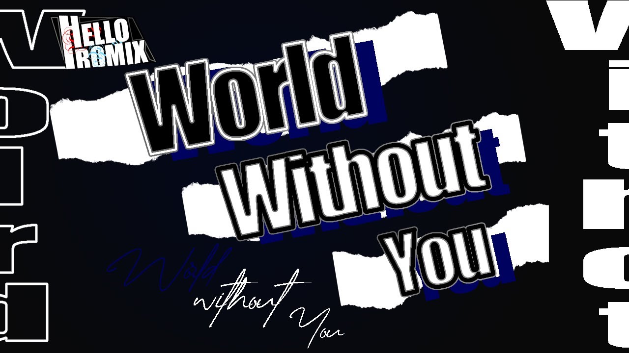 A World Without You Re:rec - HelloROMIX - YouTube
