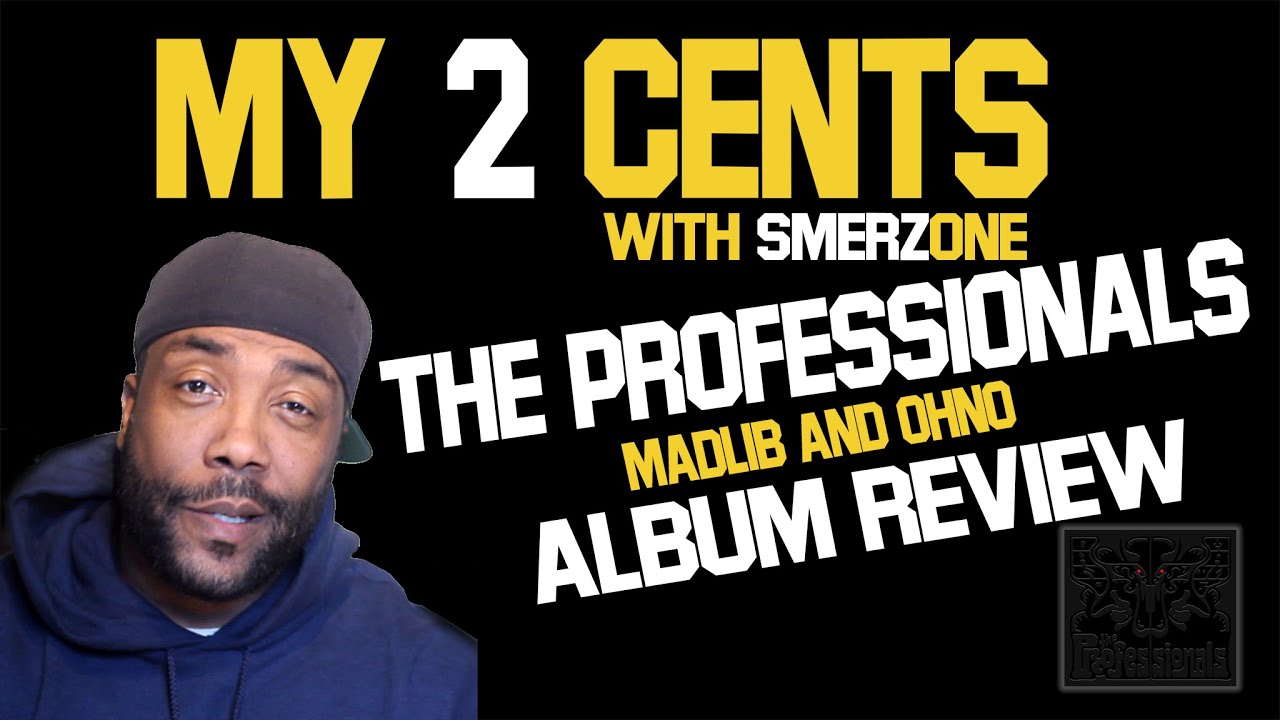 My 2 Cents Ep2 - The Professionals_Madlib & Oh No Album Review. - YouTube