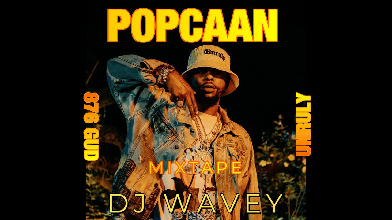 POPCAAN MIXTAPE {CLEAN} 2024 (UNRULY) 876 GUD [ DJ WAVEY ] CHUBBLE ...