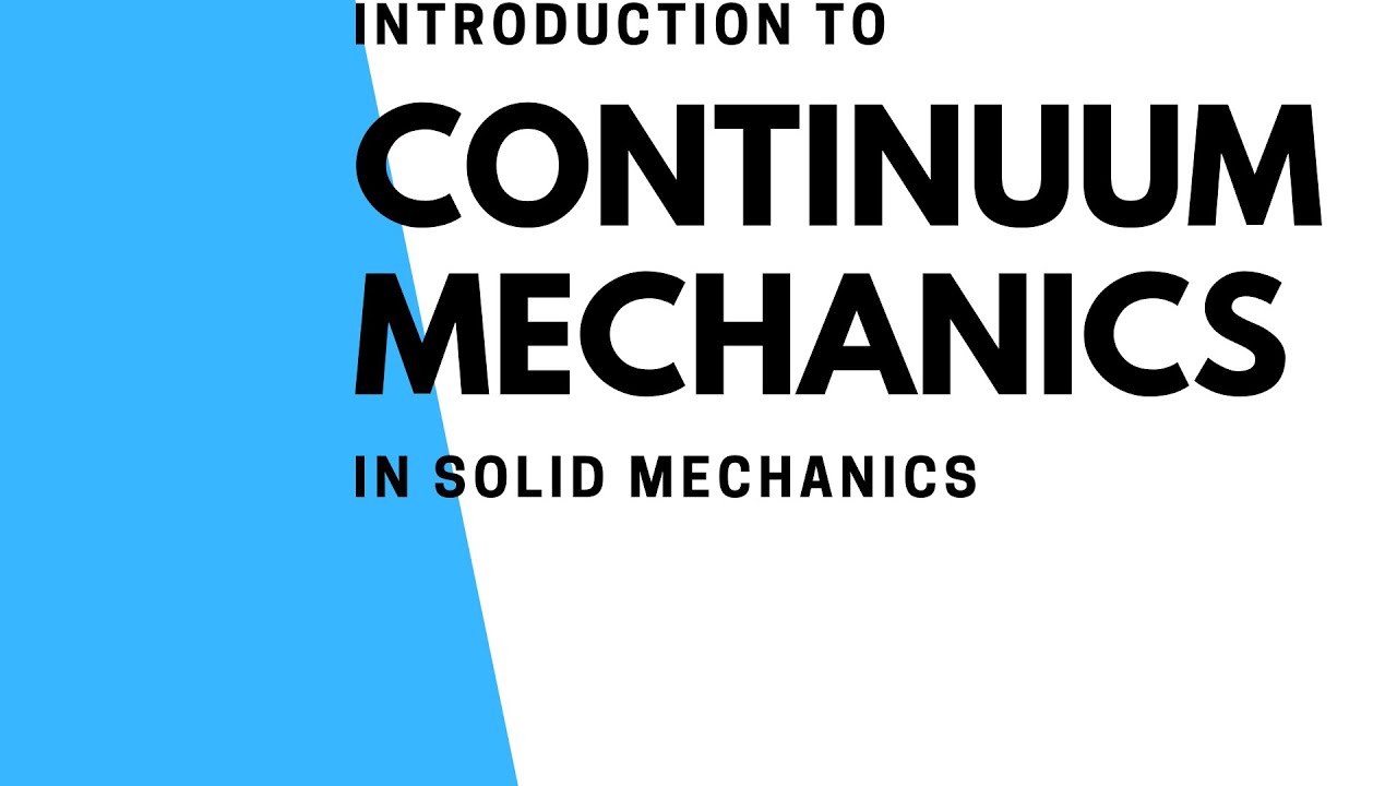 Continuum Mechanics-Introduction to Continuum Mechanics - YouTube