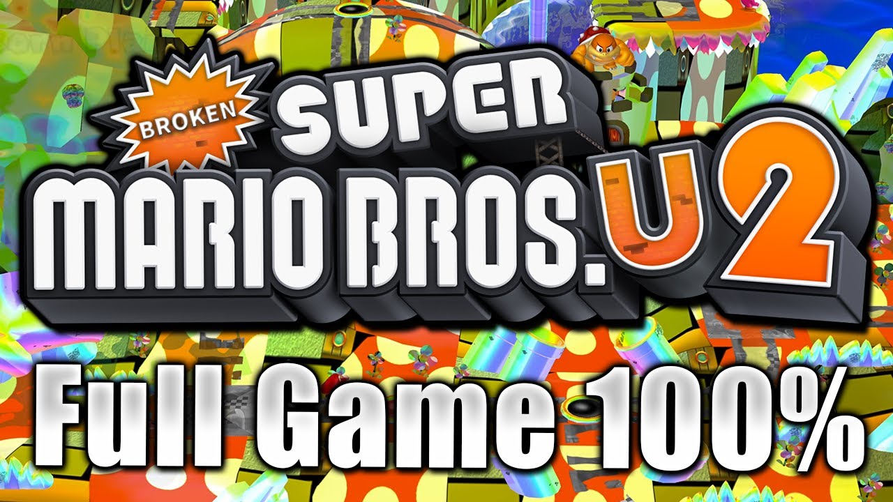 Broken Super Mario Bros. U 2 - Full Game 100% Walkthrough (4K) - YouTube