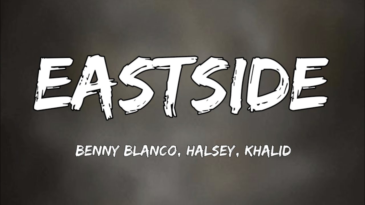 benny blanco, Halsey & Khalid – Eastside (Song Lyrics) - YouTube