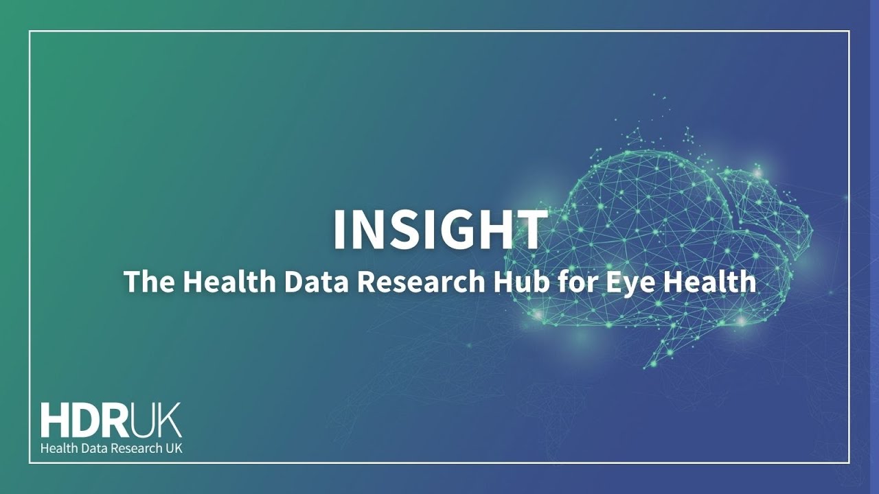 INSIGHT - The Health Data Research Hub for Eye Health - filmed in 2019 ...