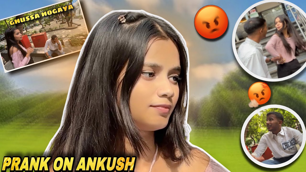 PRANK KAR DIYA ANKUSH PAR 🥲😂/ GHUSSA HOGYA BHOTT 🤬 - YouTube