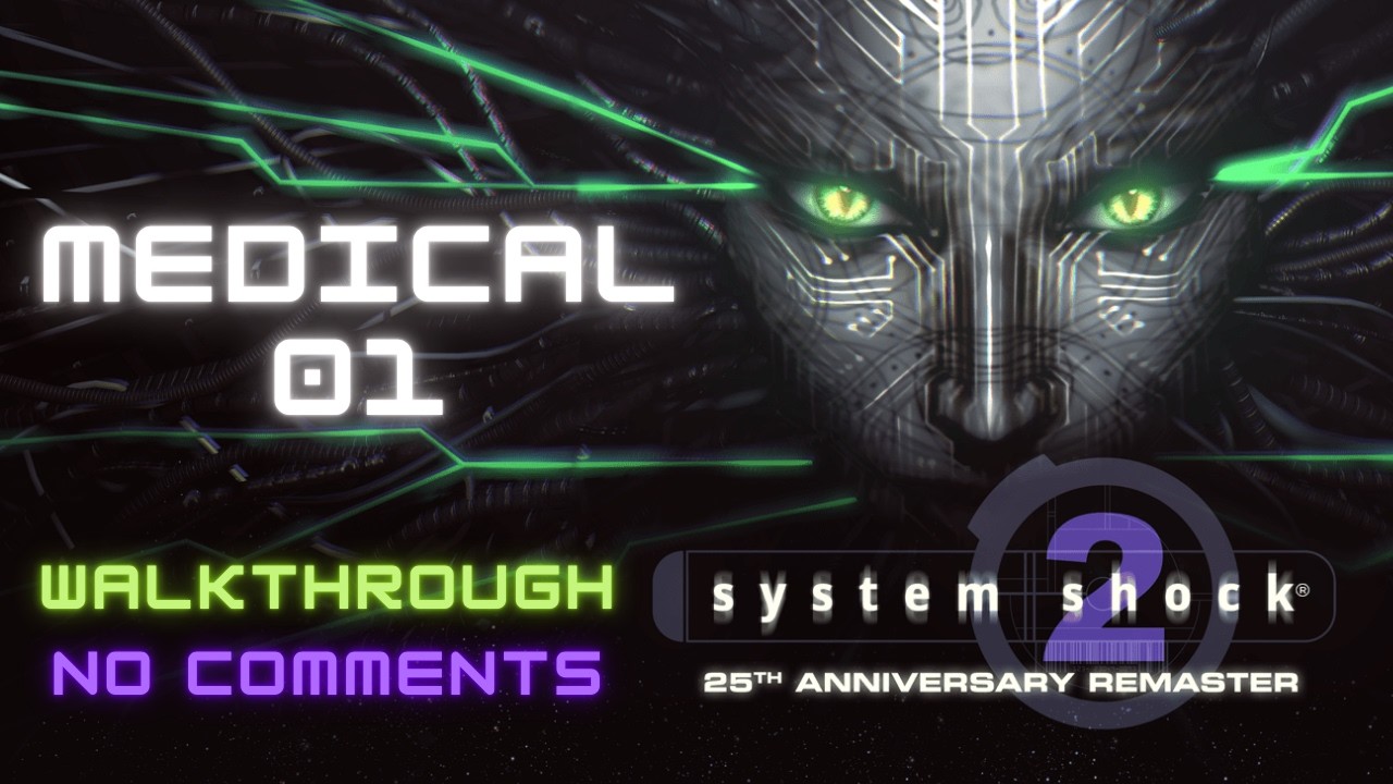 System Shock 2 Remastered - Walkthrough - MEDICAL 01 - YouTube