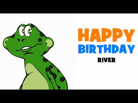 HAPPY BIRTHDAY RIVER! - YouTube