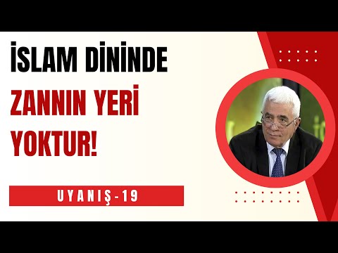 19.İSLAM DİNİNDE ZANNIN YERİ YOKTUR