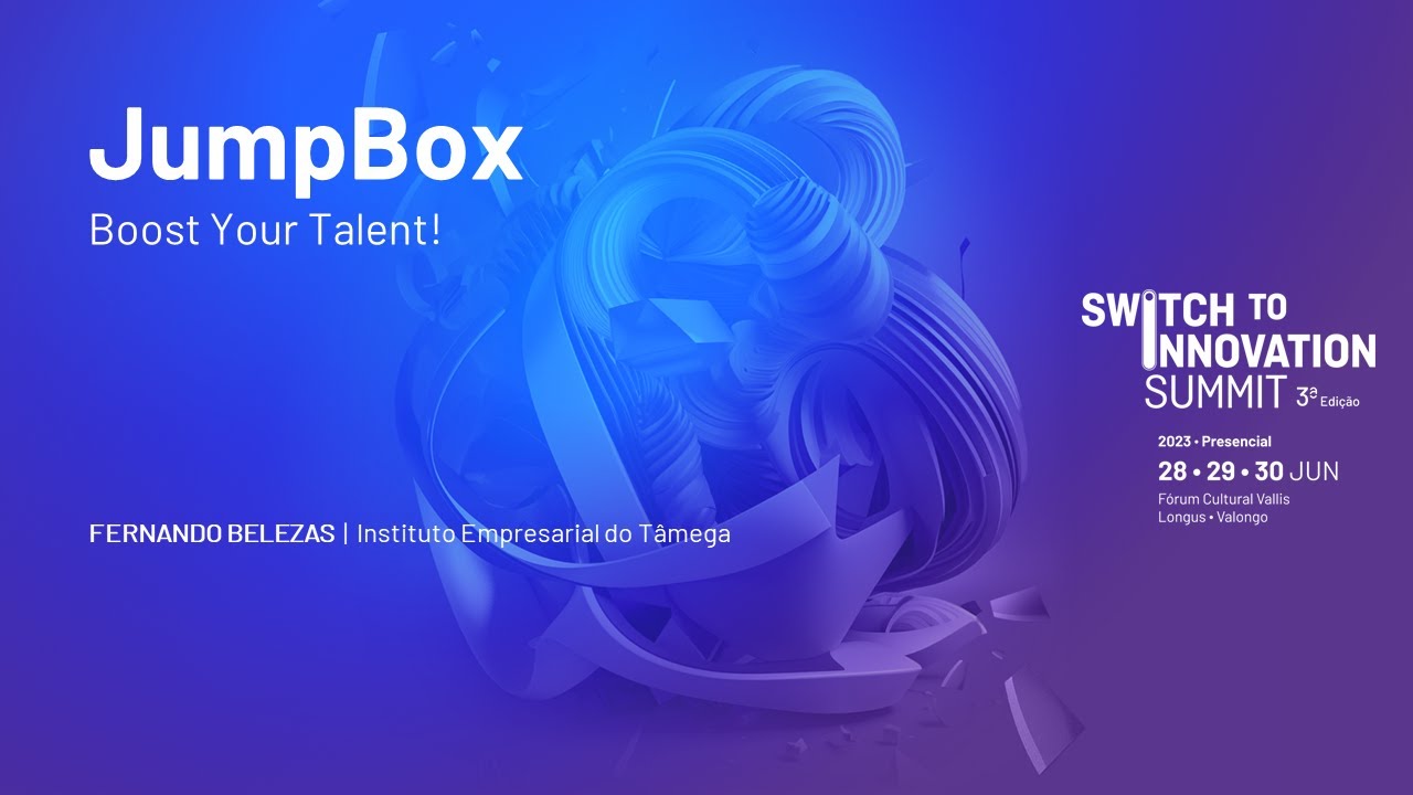 JumpBox | Boost your talent! | 3ª Edição Switch to Innovation Summit ...