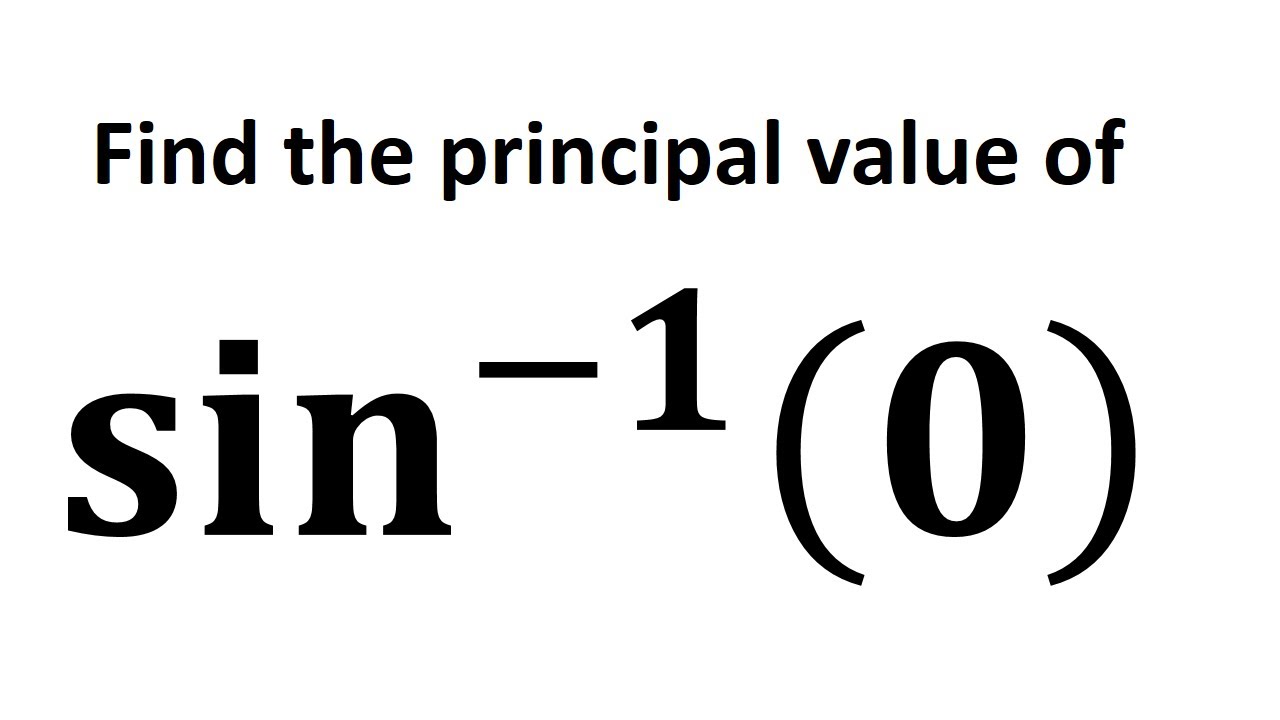 Find The Principal Value Of Sin 1 0 YouTube