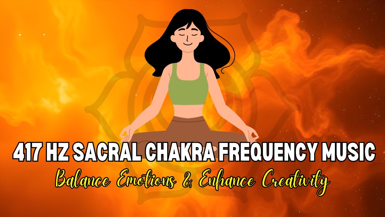 Boost Self-Expression and Harmony with 417 Hz Sacral Chakra Frequency ...