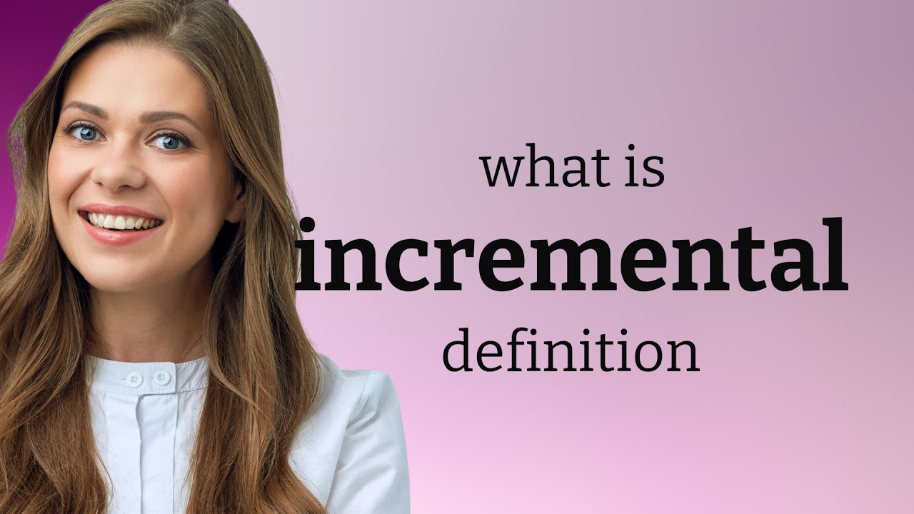 Incremental | definition of INCREMENTAL - YouTube