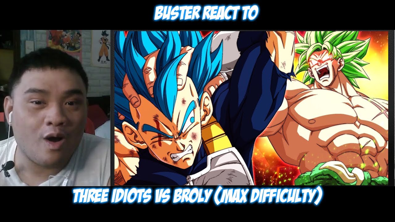 Buster Reaction to | Three Idiots VS BROLY (MAX DIFFICULTY) - YouTube