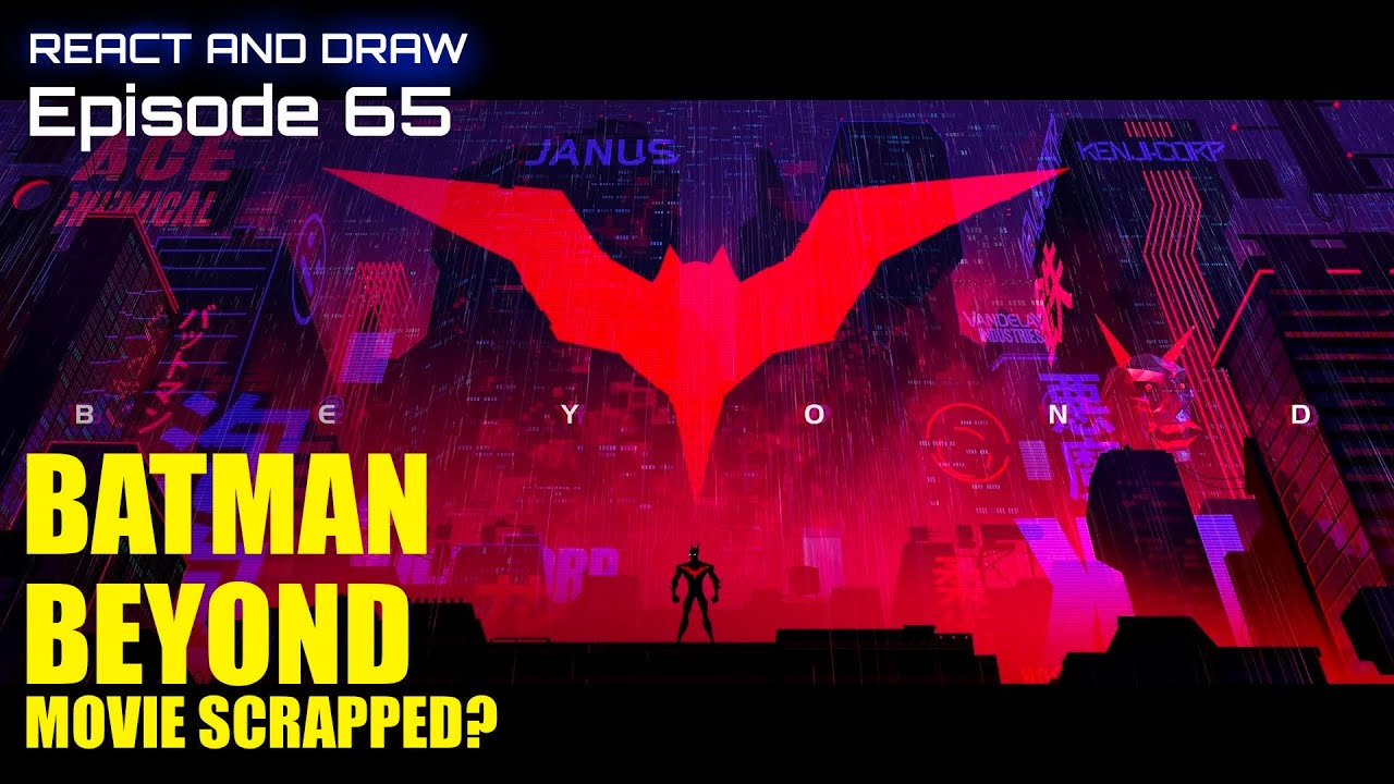 Batman Beyond movie scrapped? | React and Draw Ep 65 - YouTube