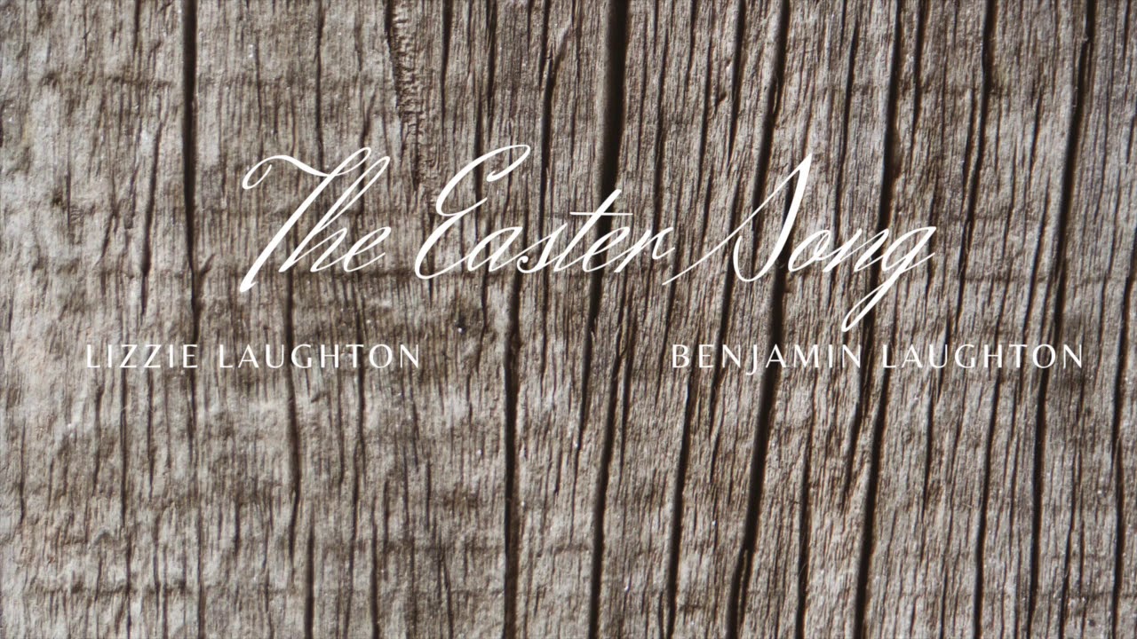 The Easter Song: Lizzie & Benjamin Laughton (cover) - YouTube