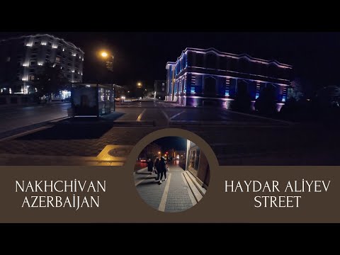 Naxçıvan - Heydər Əliyev küçəsi |  Nakhchivan streets