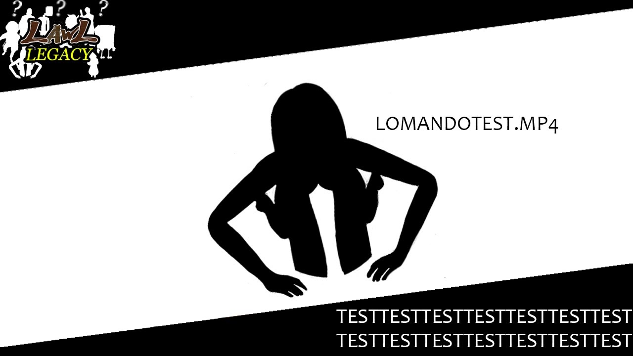 Lawl Legacy - LOMANDOtest.mp4 - YouTube