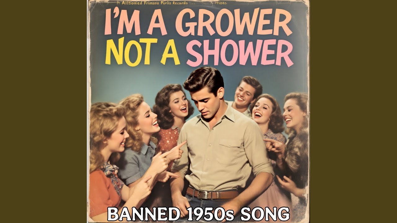 I'm a Grower Not a Shower (Banned 1950S Song) - YouTube