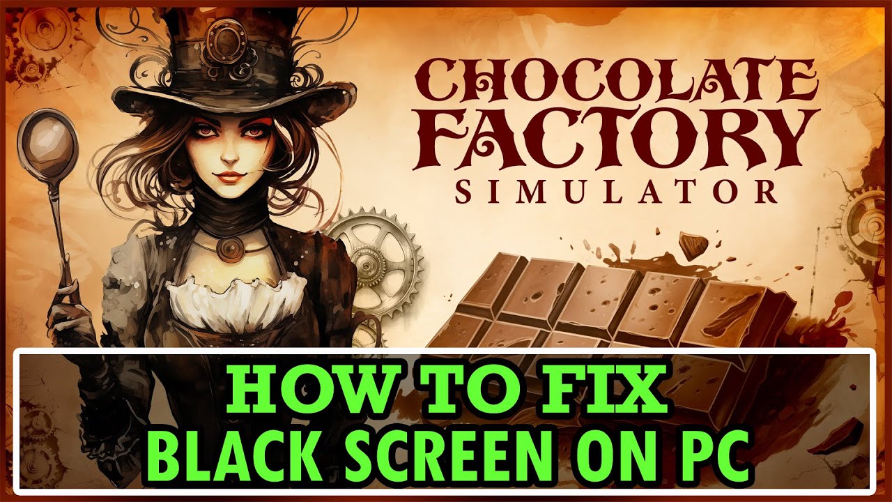 Fix Chocolate Factory Simulator Stuck on Black Screen Error On PC - YouTube