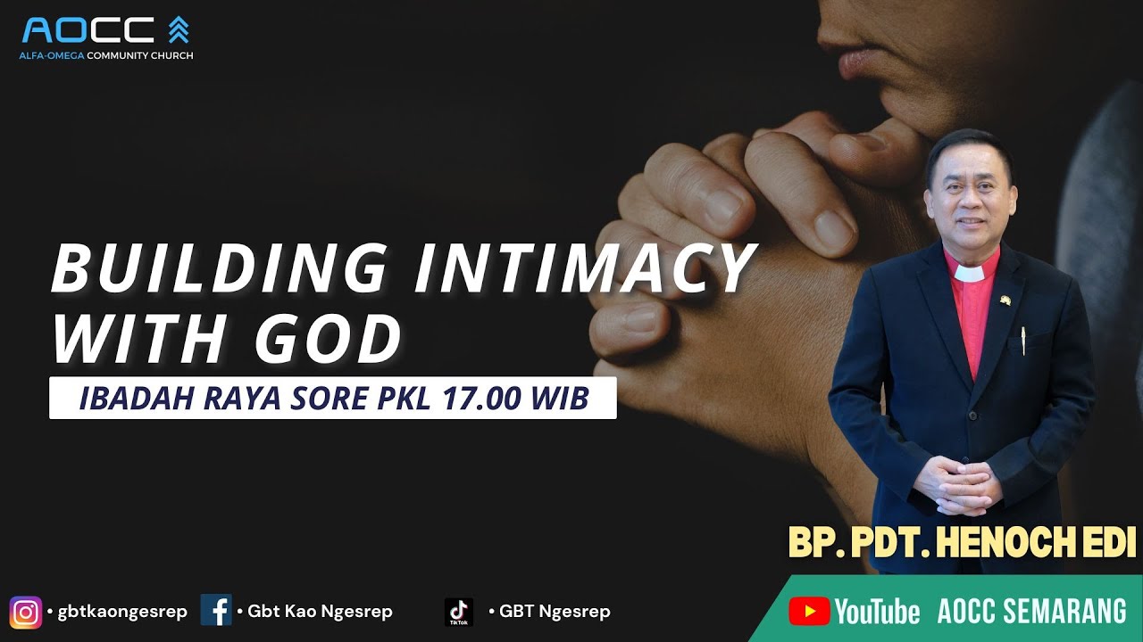 Bp. Pdt. Henoch Edi - "BUILDING INTIMACY WITH GOD" - Ibadah Raya (SORE ...
