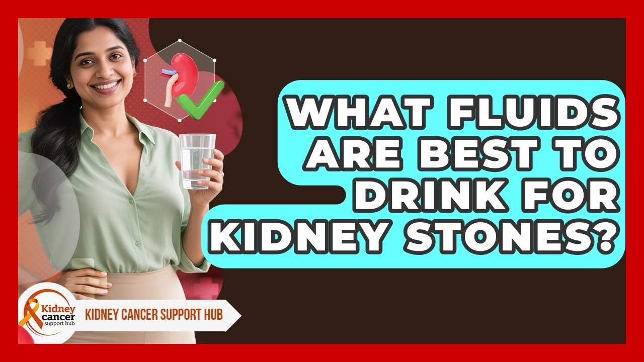 What Fluids Are Best To Drink For Kidney Stones? - Kidney Cancer ...