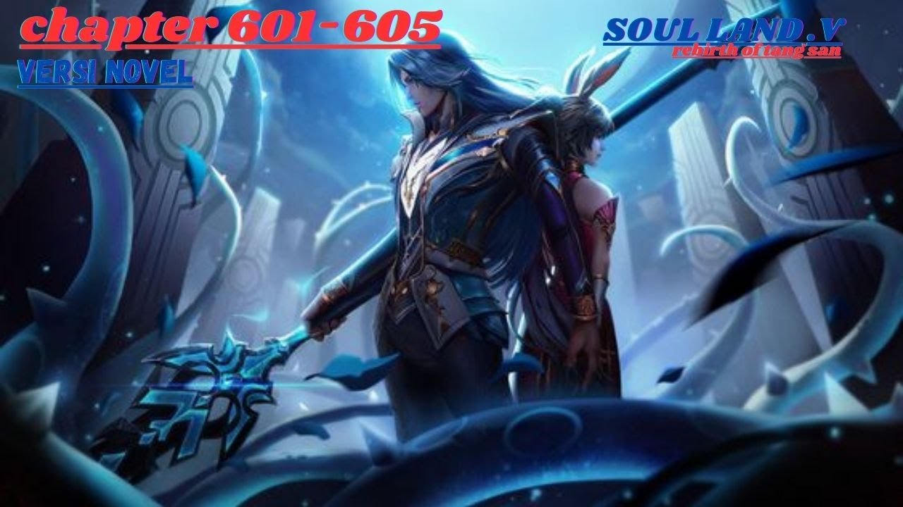 kematian zhura dan kehidupan kembali tang san chapter 601-605 soul land 5 rebirth of tang san ...