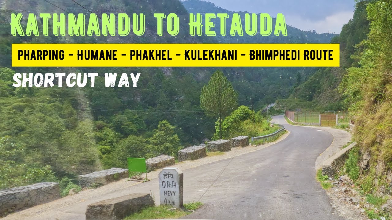 Kathmandu to Hetauda Shortcut Way || Pharping - Humane - Phakhel ...